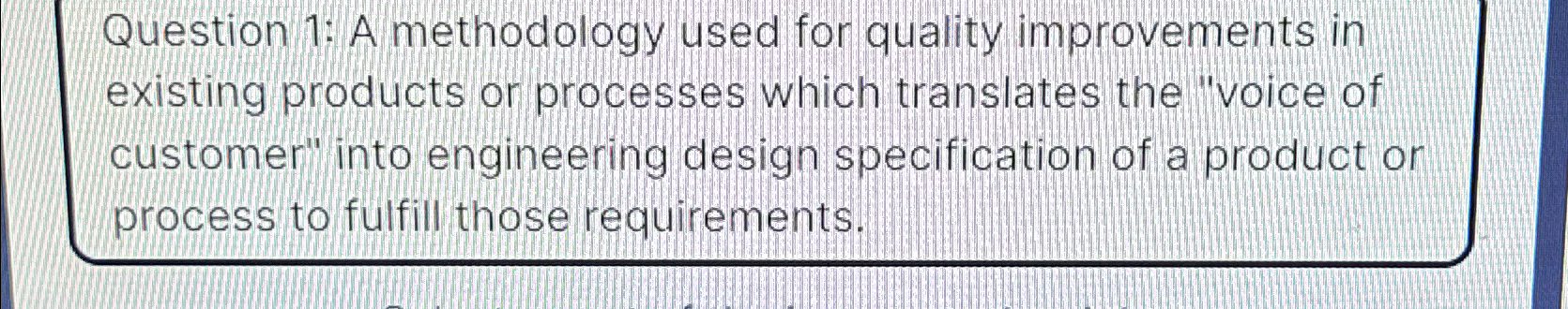Solved methodology used for quality improvements in existing | Chegg.com