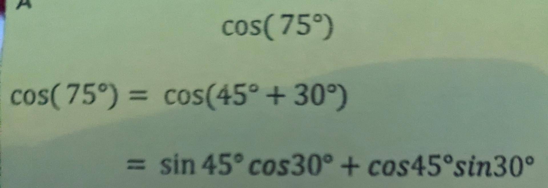 Solved cos(75°)cos(75°)=cos(45°+30°)=sin45°cos30°+cos45°sin3 | Chegg.com