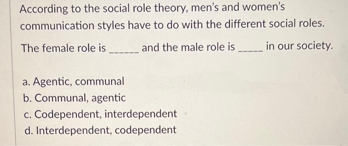 Solved According to the social role theory, men's and | Chegg.com