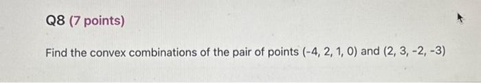 Solved Q8 (7 points) Find the convex combinations of the | Chegg.com