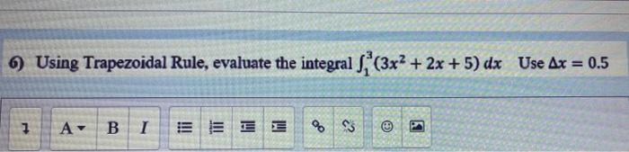 Solved 6) Using Trapezoidal Rule, evaluate the integral , | Chegg.com