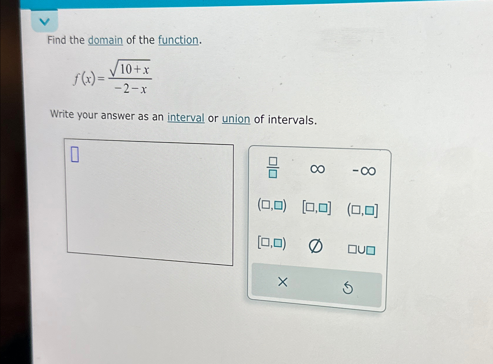 Solved Find the domain of the function.f(x)=10+x2-2-xWrite | Chegg.com