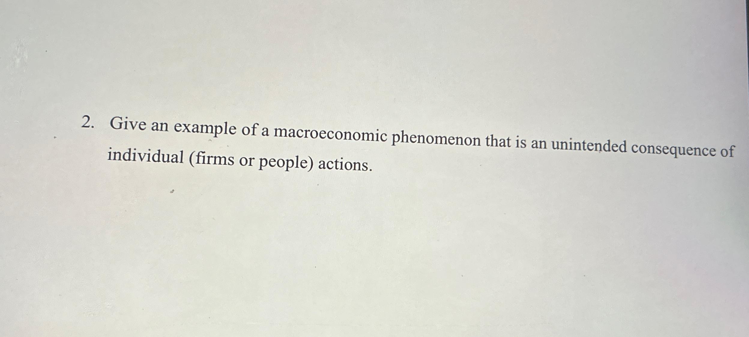 Solved Give an example of a macroeconomic phenomenon that is | Chegg.com
