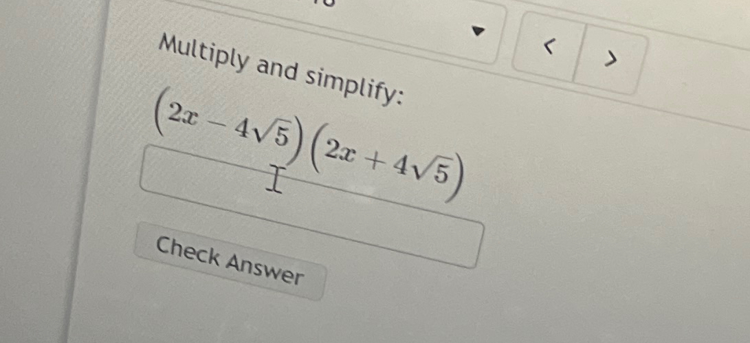 Solved Multiply and simplify:(2x-452)(2x+452)fCheck Answer | Chegg.com
