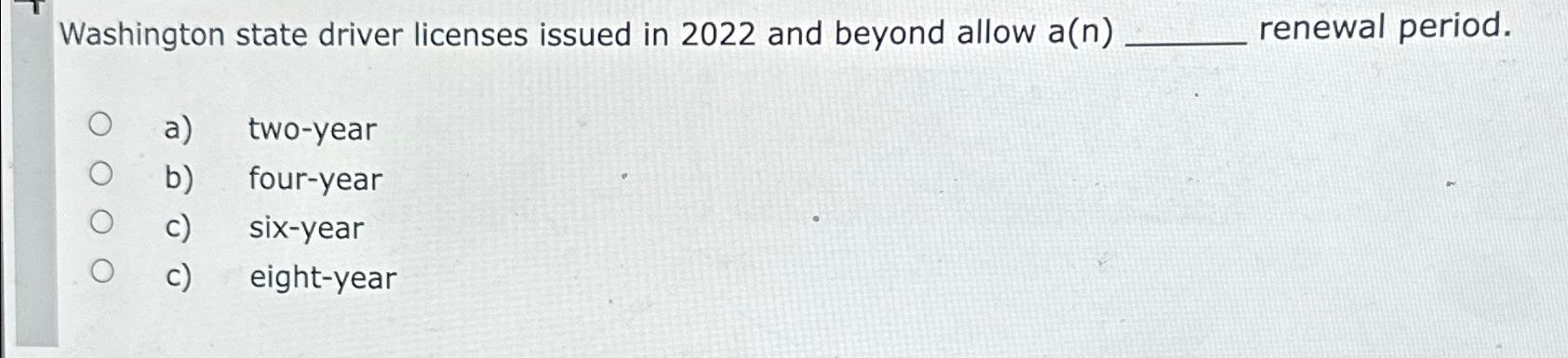 Solved Washington state driver licenses issued in 2022 ﻿and | Chegg.com