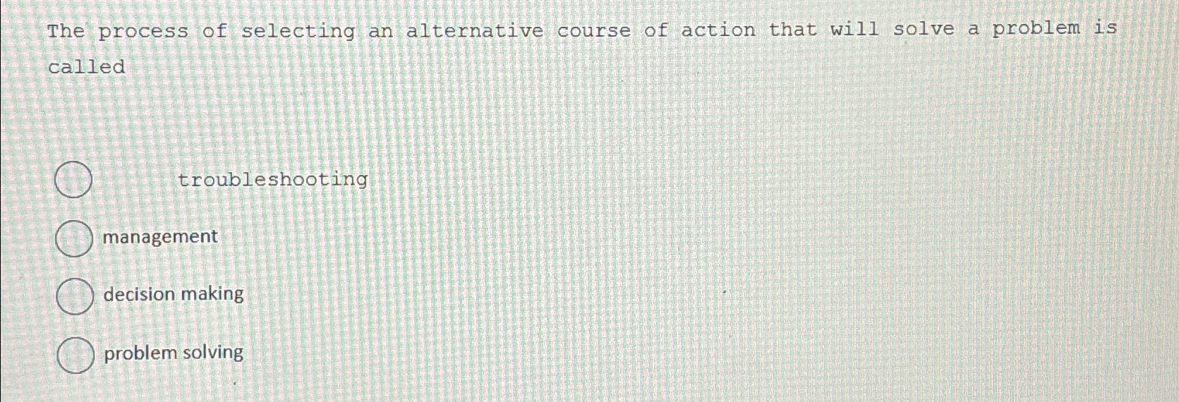 Solved The process of selecting an alternative course of | Chegg.com