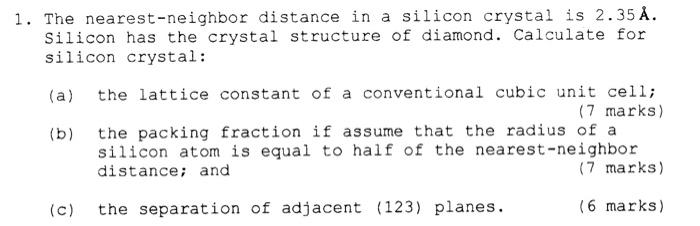 Solved 1. The nearest-neighbor distance in a silicon crystal | Chegg.com