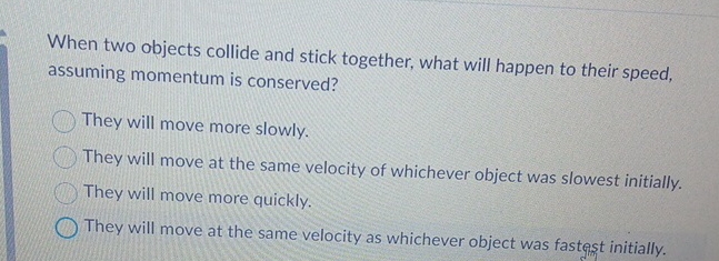 Solved When two objects collide and stick together, what | Chegg.com