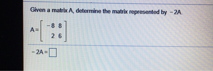 Solved Given a matrix A, determine the matrix represented by | Chegg.com