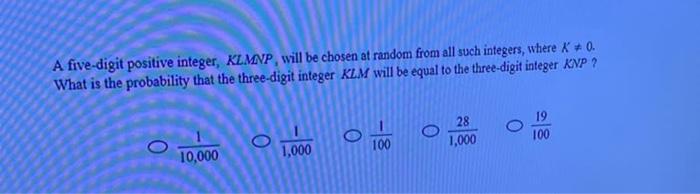 Solved A five-digit positive integer, KLMNP, will be chosen | Chegg.com