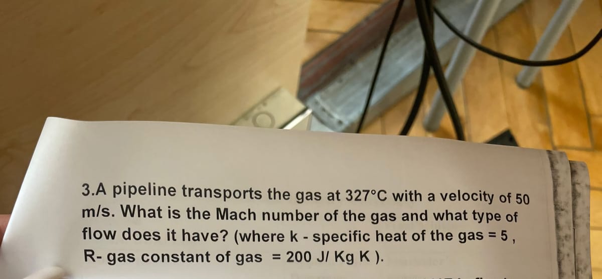 Solved 3.A pipeline transports the gas at 327°C ﻿with a | Chegg.com