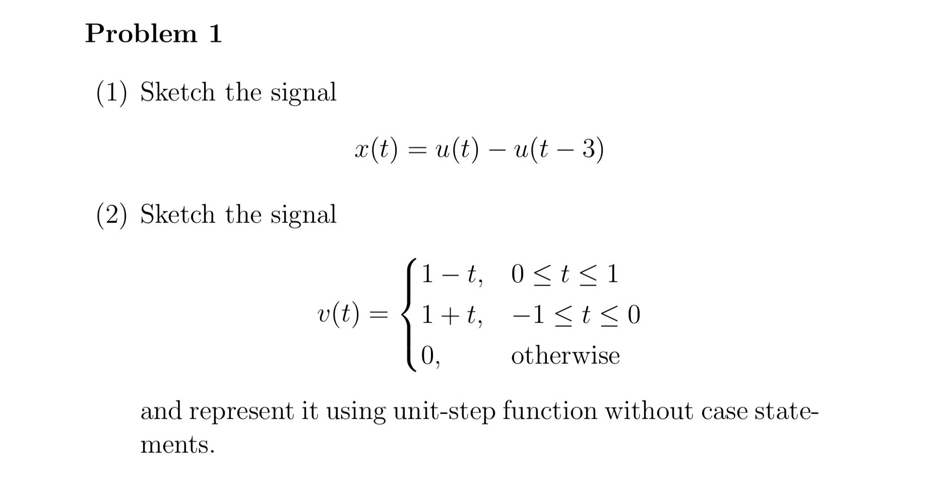 Solved Problem 1(1) ﻿Sketch the signalx(t)=u(t)-u(t-3)(2) | Chegg.com