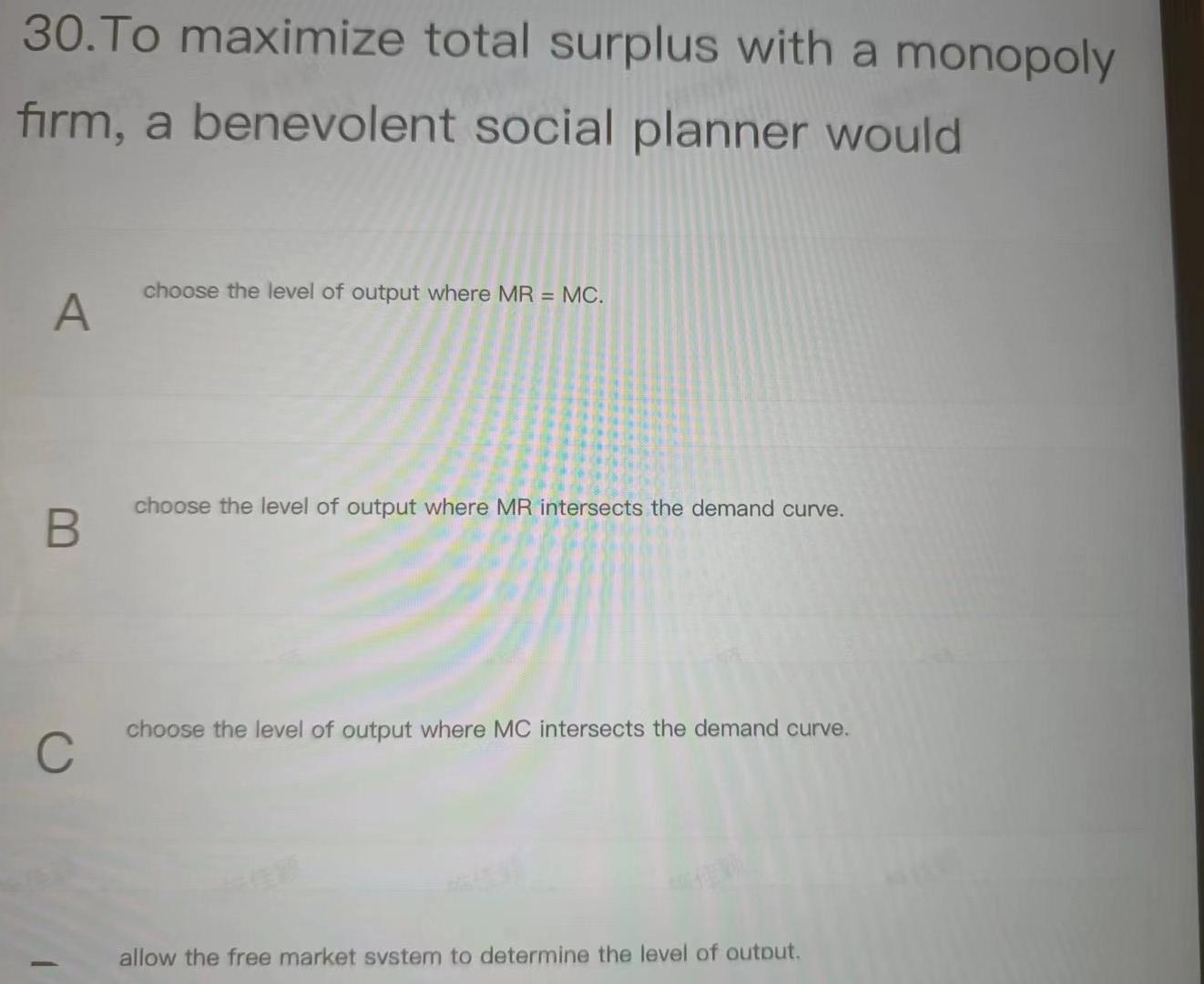 Solved 30. To maximize total surplus with a monopoly firm, a | Chegg.com