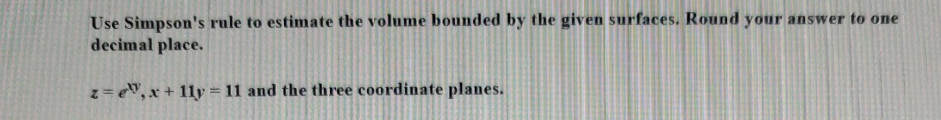 Solved Use Simpson's rule to estimate the volume bounded by | Chegg.com