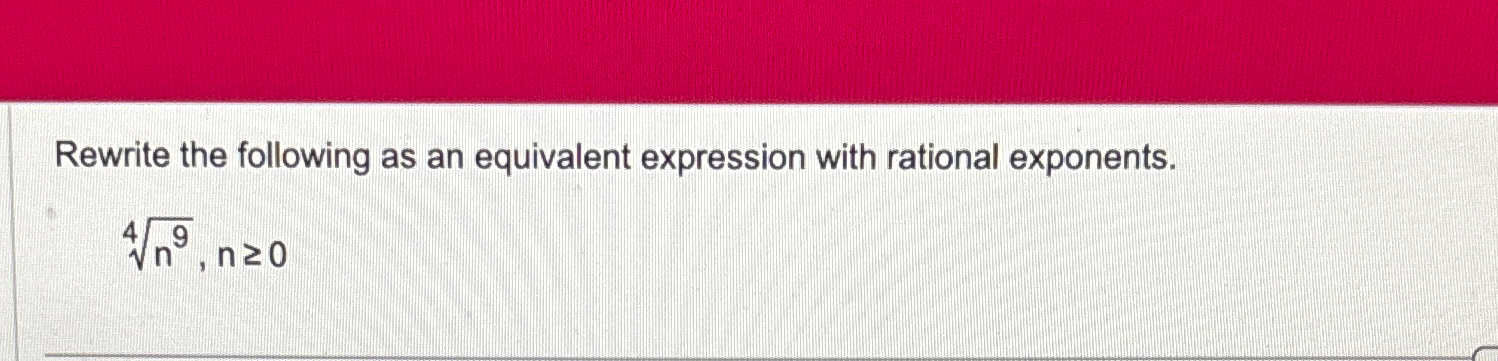 Solved Rewrite the following as an equivalent expression | Chegg.com