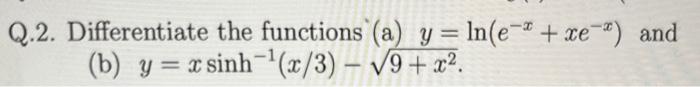 Solved 2.2. Differentiate the functions (a) y=ln(e−x+xe−x) | Chegg.com