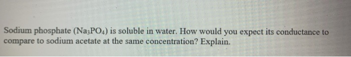 Solved Sodium phosphate (Na3PO4) is soluble in water. How | Chegg.com