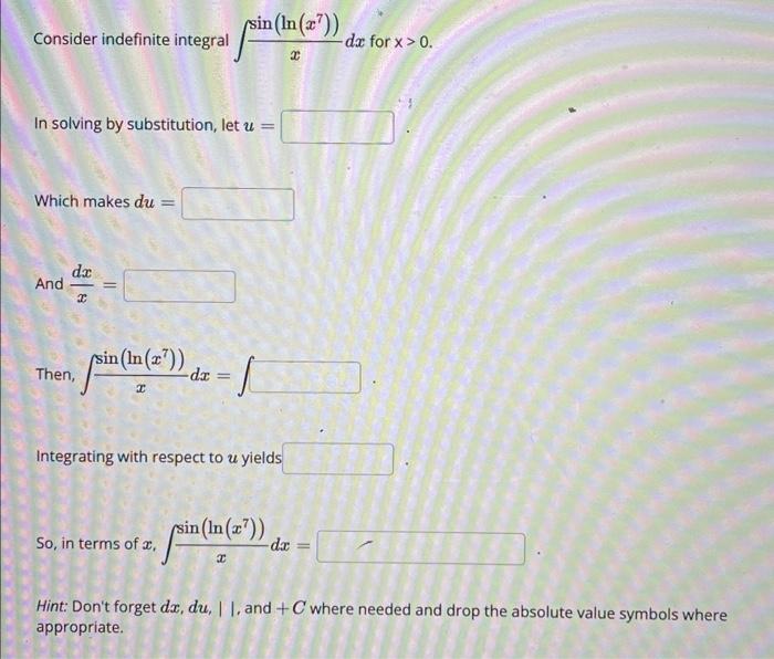 Solved Consider indefinite integral ∫xsin(ln(x7))dx for x>0 | Chegg.com