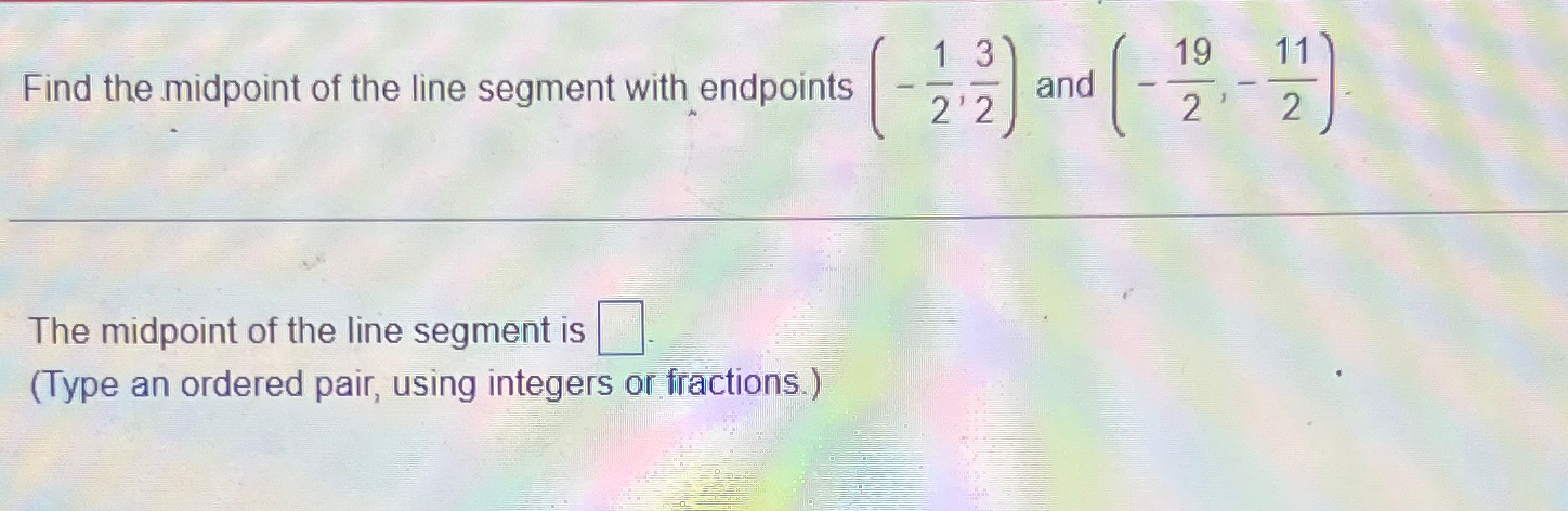 Solved Find the midpoint of the line segment with endpoints | Chegg.com