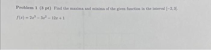 Solved Problem 1(3pt) Find the maxima and minima of the | Chegg.com