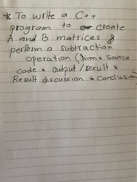 Solved + To write a C++ program to o create A and B matrices | Chegg.com