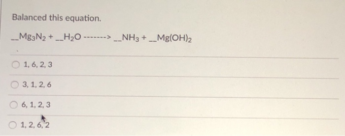 Solved Balanced this equation. __Mg3N2 + __ H20 --- -------> | Chegg.com
