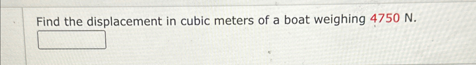 Solved Find the displacement in cubic meters of a boat | Chegg.com