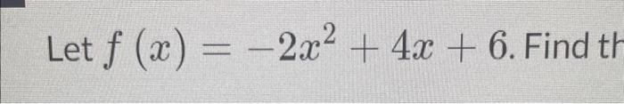 Solved f(x)=−2x2+4x+6 | Chegg.com