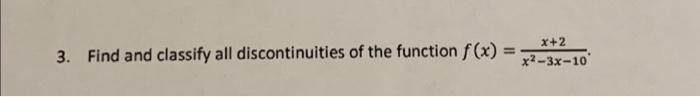 Solved 3. Find and classify all discontinuities of the | Chegg.com