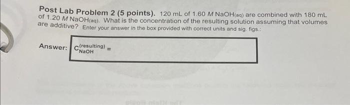 Solved Post Lab Problem 2 (5 points). 120 mL of 1.60MNaOH | Chegg.com