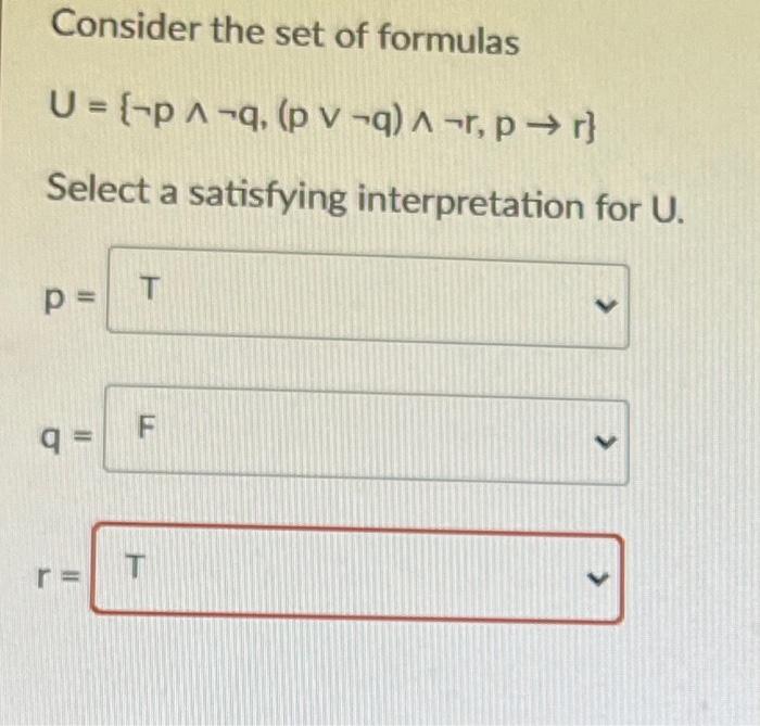 Solved Consider the set of formulas U = {-P4-9, (p v-9) ^-r, | Chegg.com