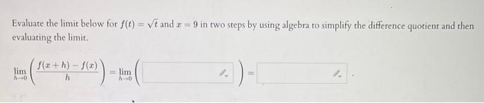 Solved Evaluate the limit below for f(t)=t and x=9 in two | Chegg.com
