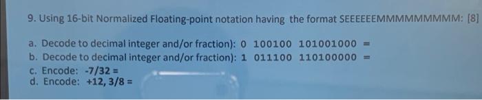 Solved 9 Using 16 Bit Normalized Floating Point Notation 