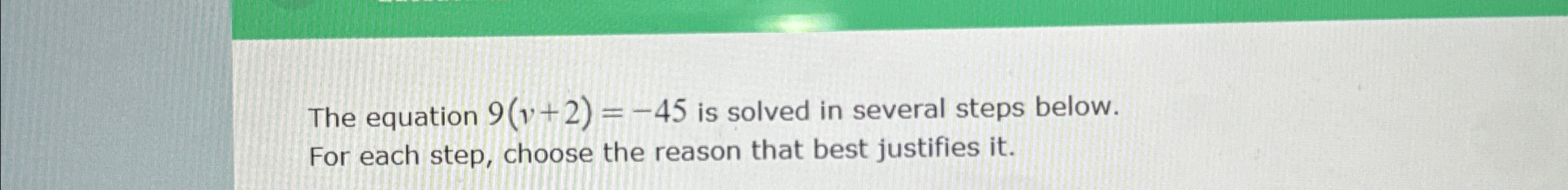 Solved The equation 9(v+2)=-45 ﻿is solved in several steps | Chegg.com