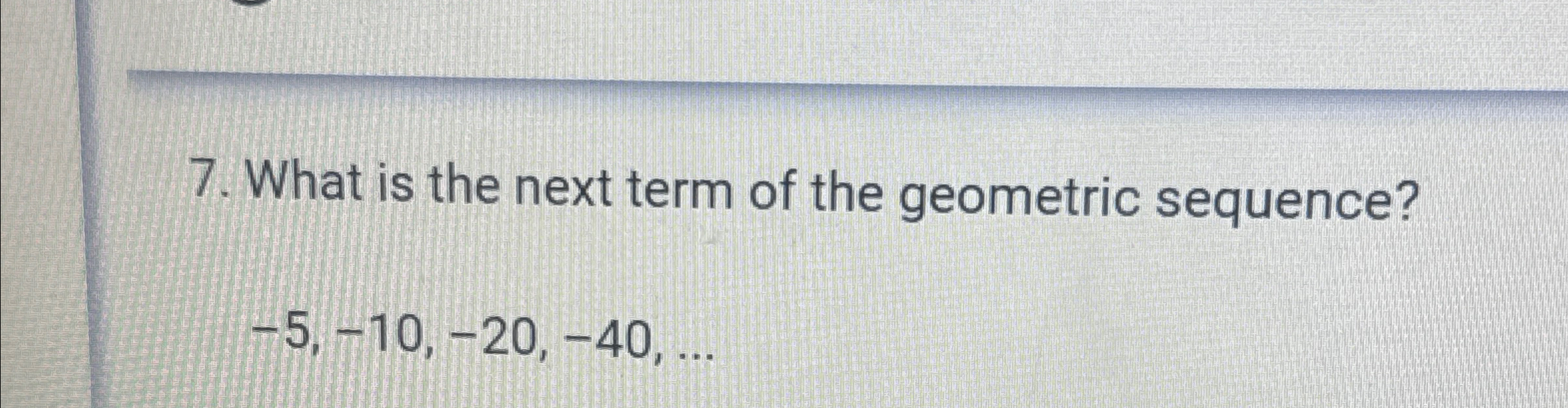 Solved What is the next term of the geometric | Chegg.com