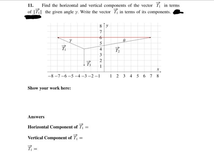 Solved 11. Find the horizontal and vertical components of | Chegg.com