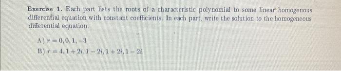 Solved Exercise 1. Each part lists the roots of a | Chegg.com