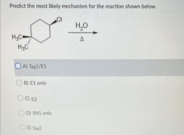 Solved Predict the most likely mechanism for the reaction | Chegg.com