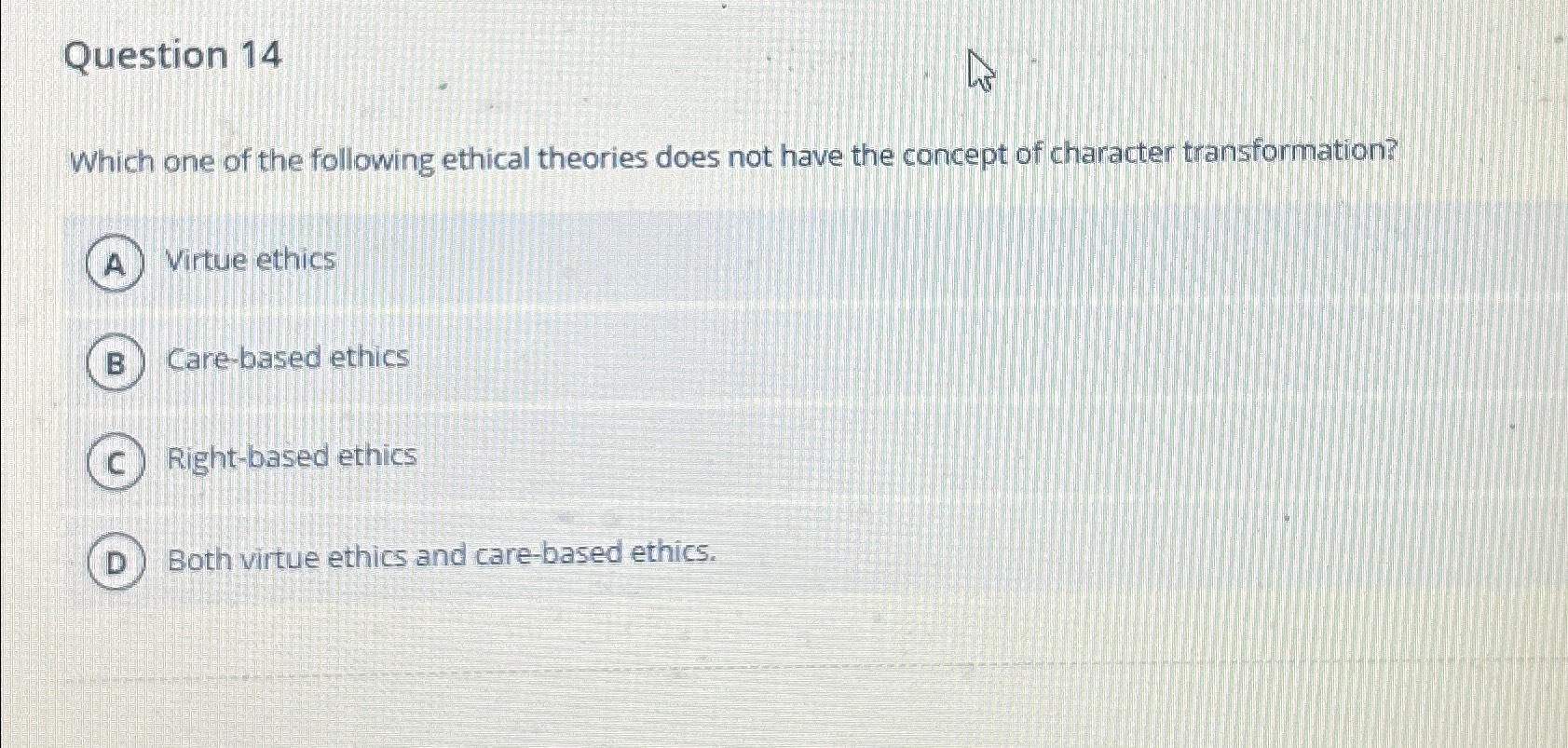 Solved Question 14Which one of the following ethical | Chegg.com