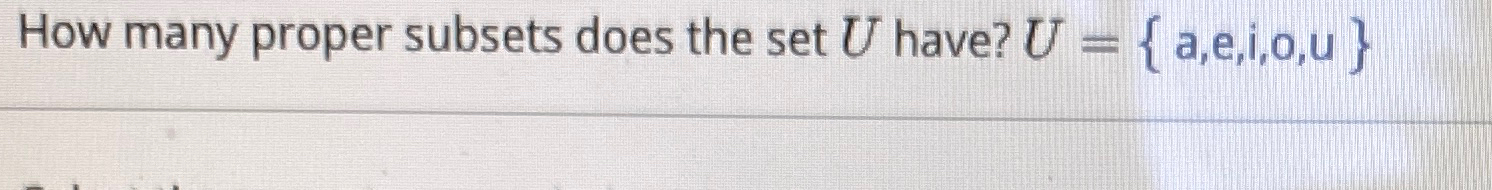 Solved How many proper subsets does the set U ﻿have? | Chegg.com