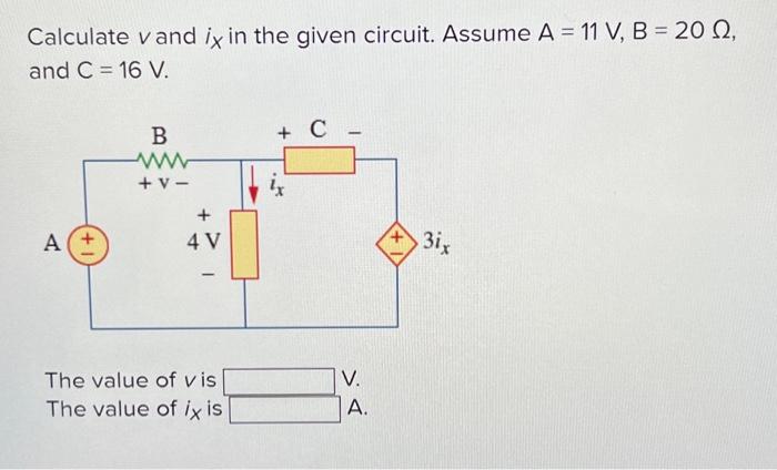 Solved Calculate v and iX in the given circuit. Assume A=11 | Chegg.com