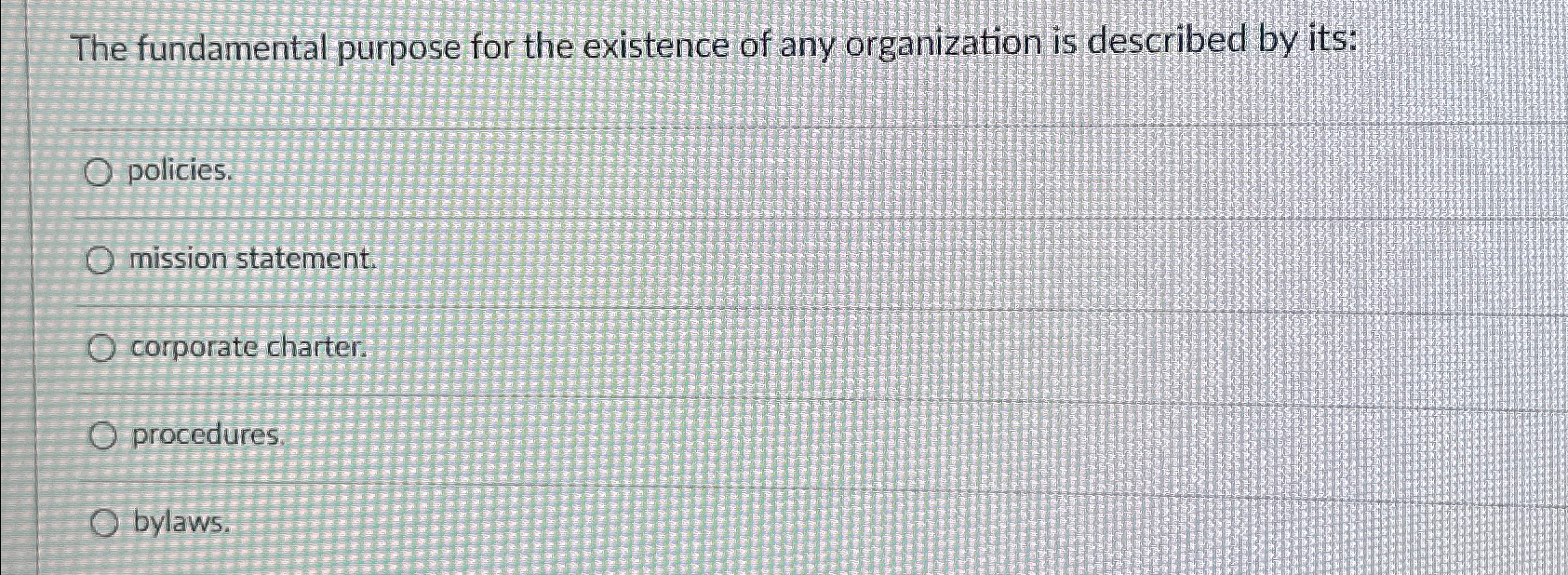Solved The fundamental purpose for the existence of any | Chegg.com