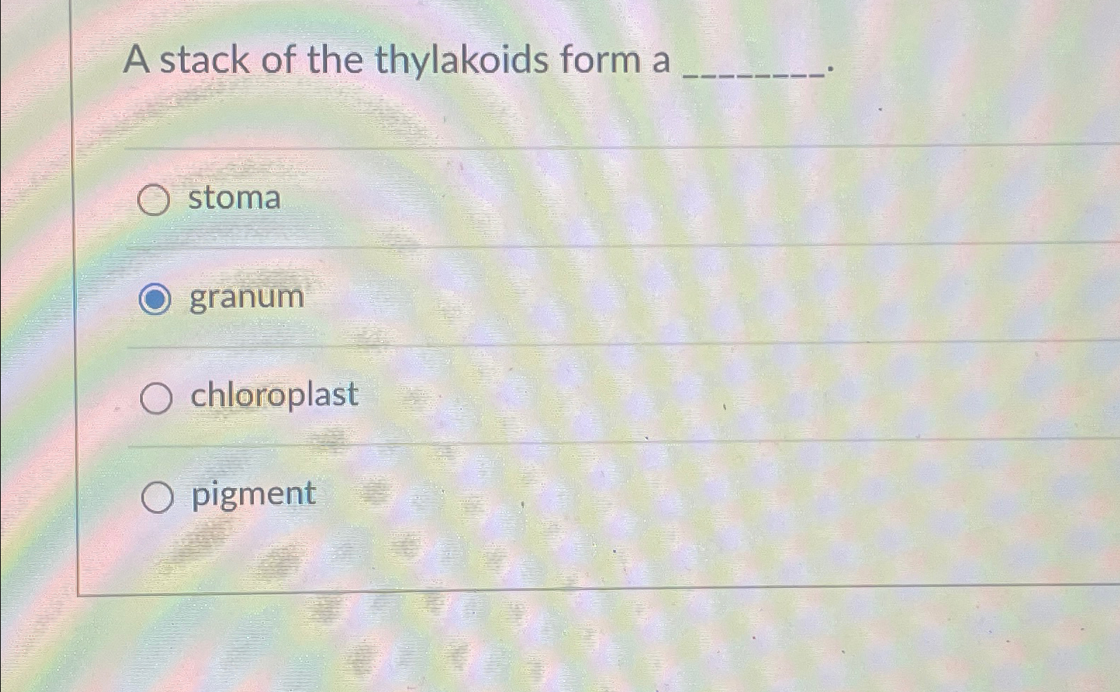 Solved A stack of the thylakoids form | Chegg.com