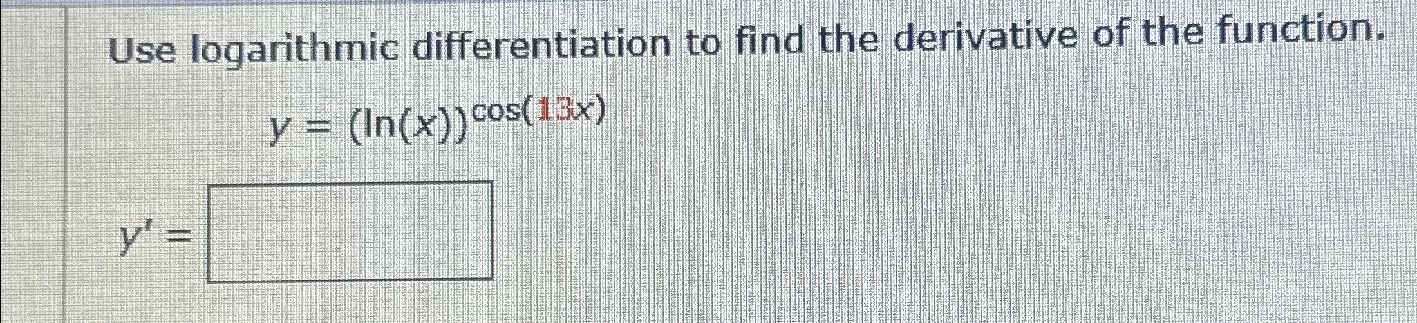 Solved Use logarithmic differentiation to find the | Chegg.com