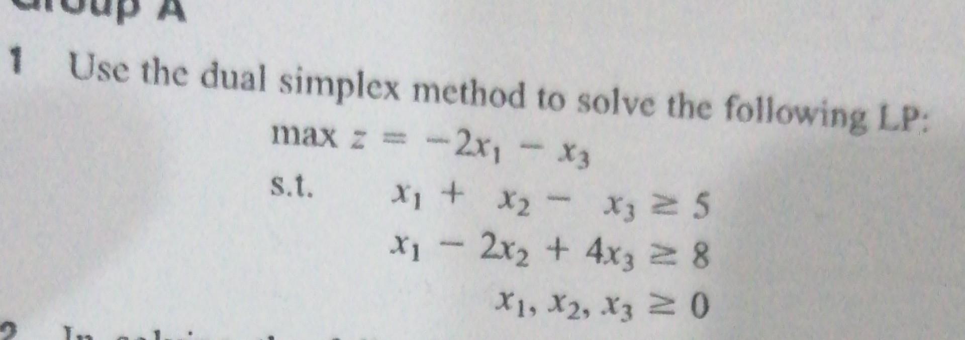 Solved 1 Use the dual simplex method to solve the following | Chegg.com