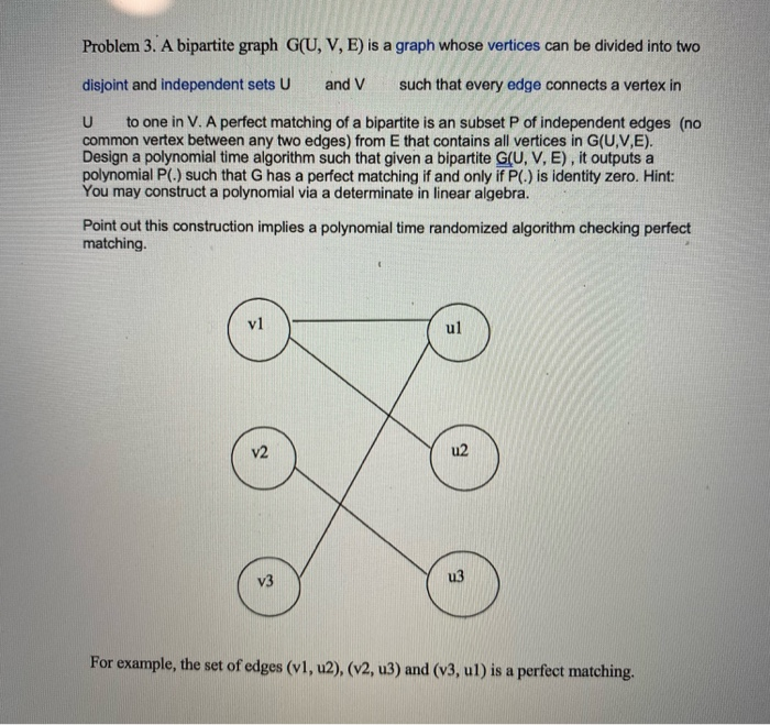 Solved Problem 3. A bipartite graph G(U, V, E) is a graph | Chegg.com