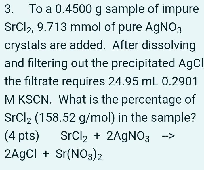 Solved 3. To a 0.4500 g sample of impure SrCl2, 9.713 mmol | Chegg.com