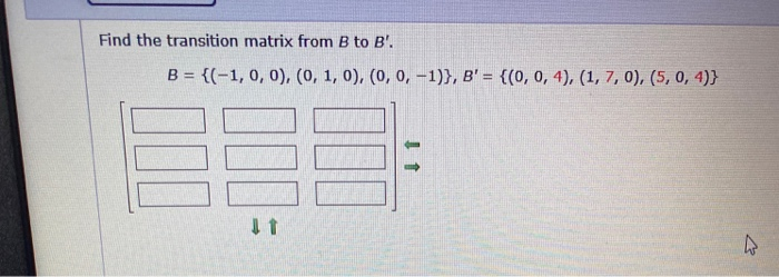 Solved Find the transition matrix from B to B'. B = | Chegg.com