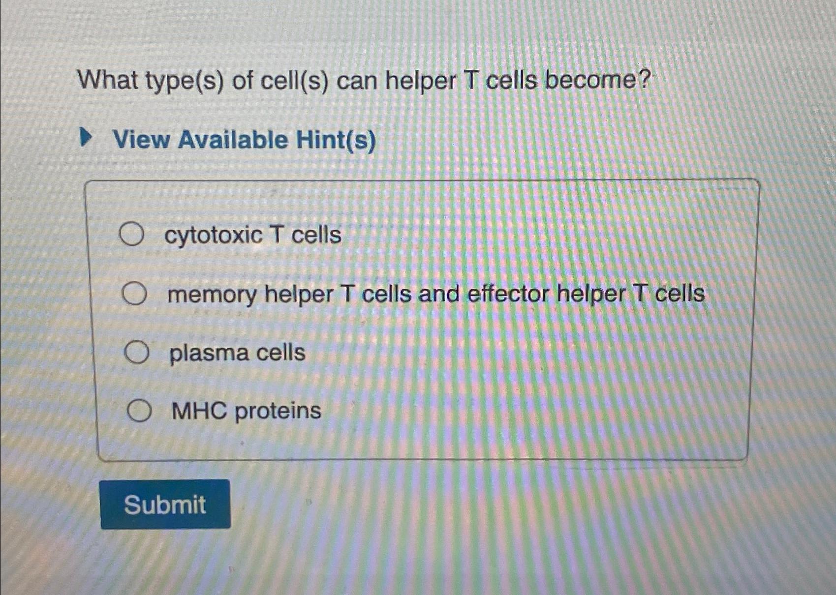 Solved What type(s) ﻿of cell(s) ﻿can helper T cells | Chegg.com