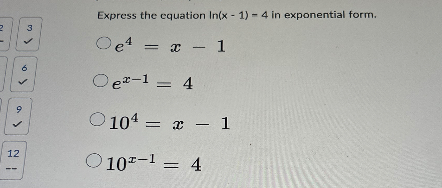 Solved Express the equation ln(x-1)=4 ﻿in exponential | Chegg.com